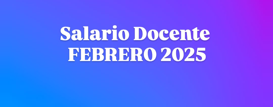 Pago a docentes en febrero 2025 – Blog del Secretario Mike