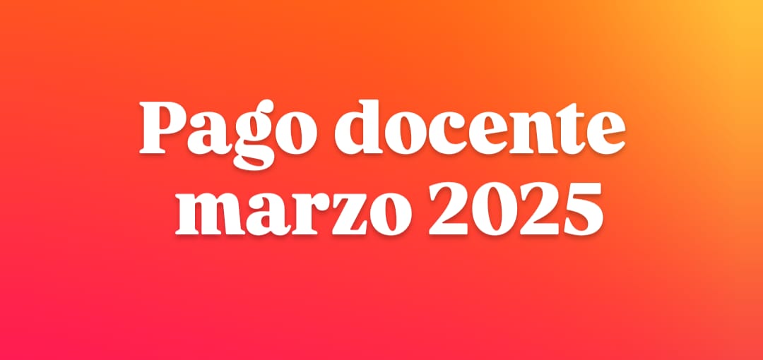 Pago a docentes en marzo 2025 – Blog del Secretario Mike